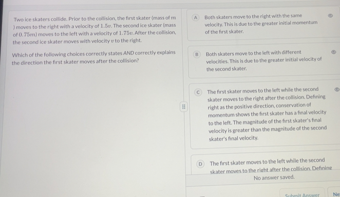 Solved: Two ice skaters collide. Prior to the collision, the first ...