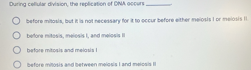 Solved: During cellular division, the replication of DNA occurs ...