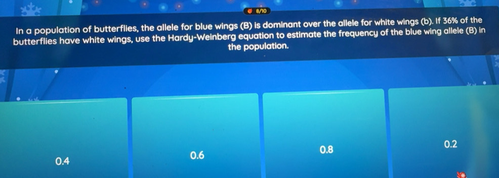 Solved: 8/10 In a population of butterflies, the allele for blue wings ...