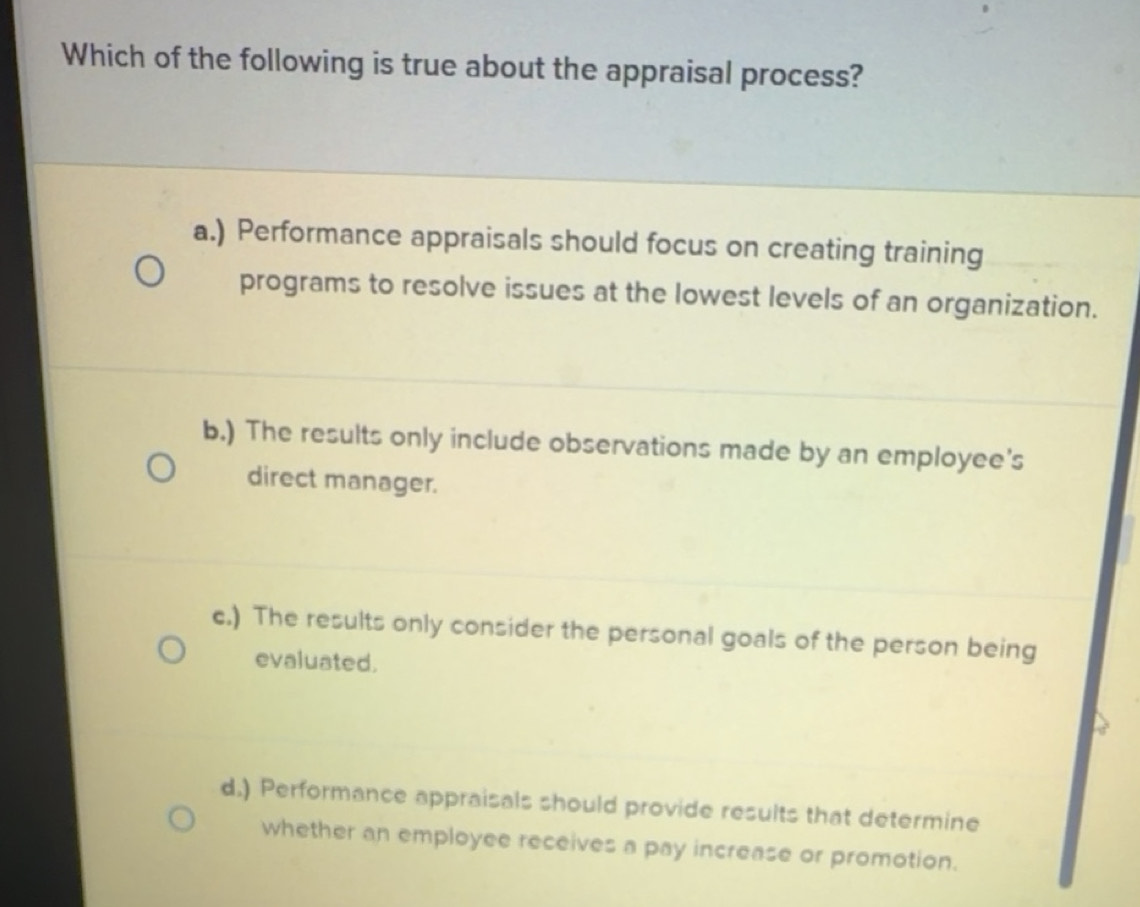Gelöst:Which of the following is true about the appraisal process? a ...
