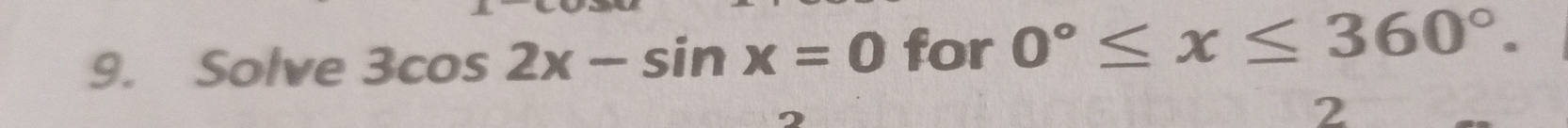 Solved: Solve 3cos 2x-sin x=0 for 0°≤ x≤ 360°. 2 [Math]