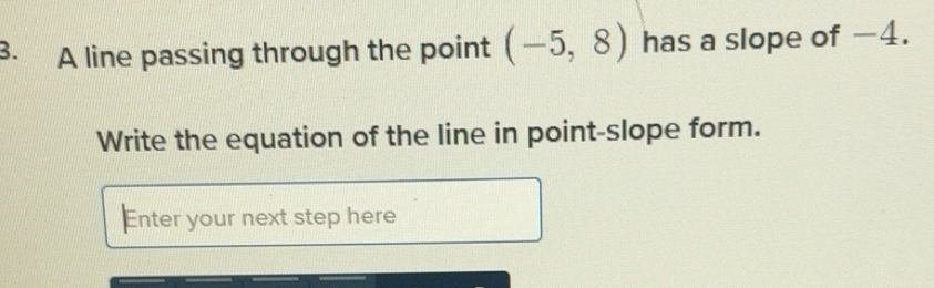 Solved: A line passing through the point (-5,8) has a slope of −4 ...