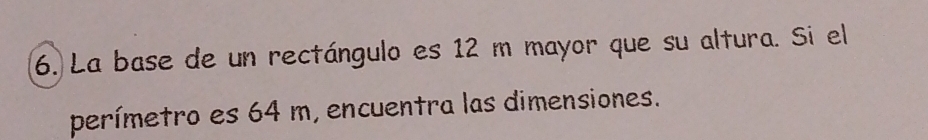 Resuelto:La base de un rectángulo es 12 m mayor que su altura. Si el ...