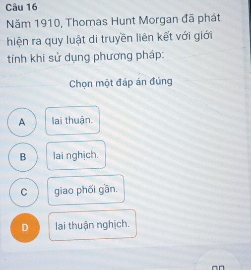 Giải quyết:Năm 1910, Thomas Hunt Morgan đã phát hiện ra quy luật di ...