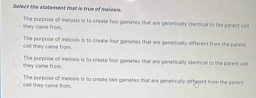 Solved: Select the statement that is true of meiosis. The purpose of ...