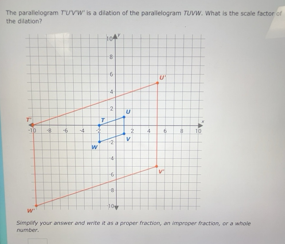 Gelöst:The parallelogram T'U'V'W' is a dilation of the parallelogram ...