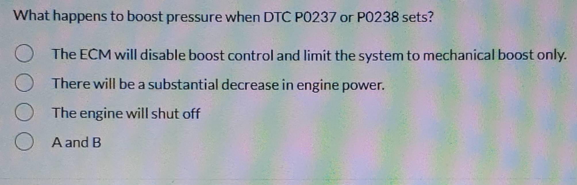 Solved: What happens to boost pressure when DTC P0237 or P0238 sets ...
