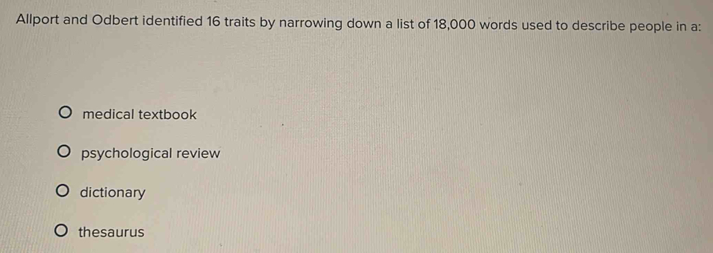 Solved: Allport and Odbert identified 16 traits by narrowing down a ...