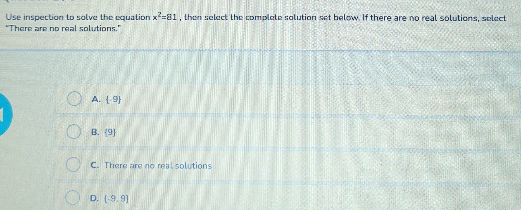 Solved: Use inspection to solve the equation x^2=81 , then select the ...