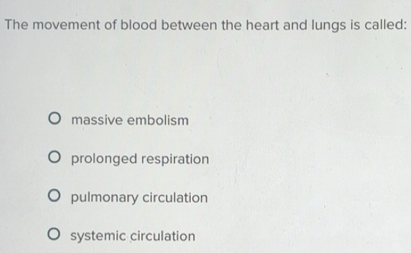 Solved: The movement of blood between the heart and lungs is called ...