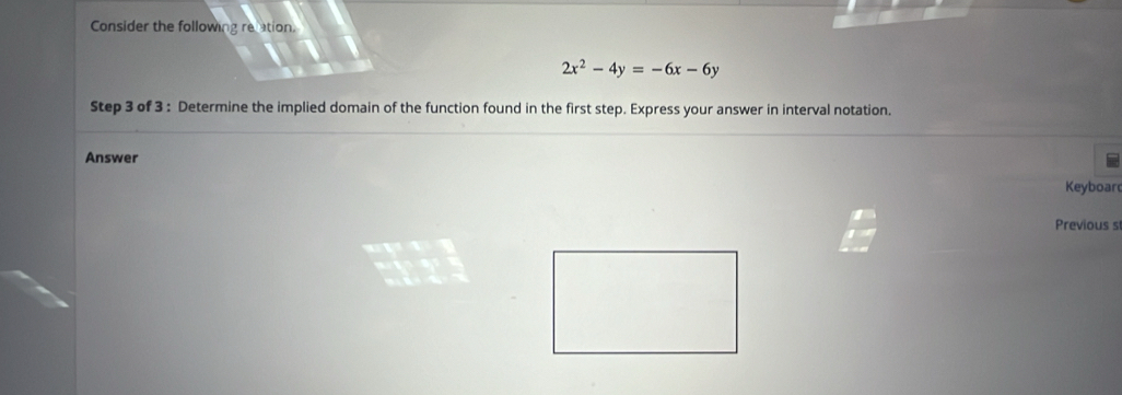 Solved: Consider the following relation. 2x^2-4y=-6x-6y Step 3 of 3 : Determine the implied ...