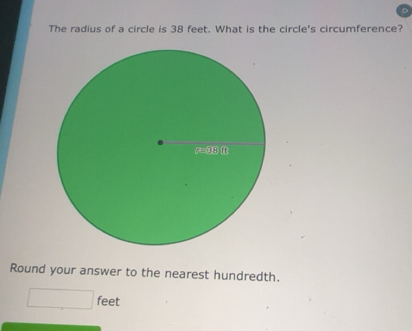Solved: The radius of a circle is 38 feet. What is the circle's ...
