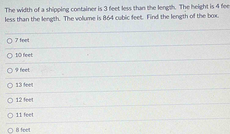 The width of a shipping container is 3 feet less than the length. The ...