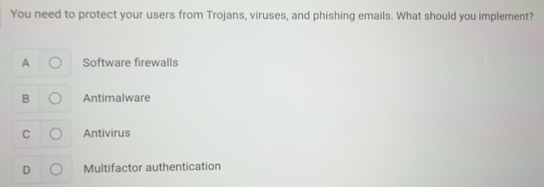 Solved: You need to protect your users from Trojans, viruses, and ...