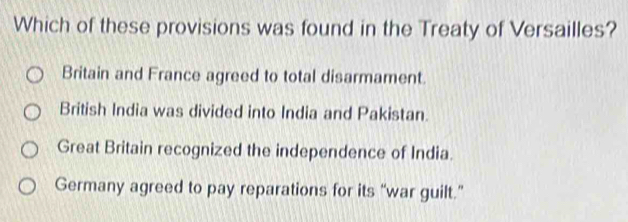 Solved: Which of these provisions was found in the Treaty of Versailles ...