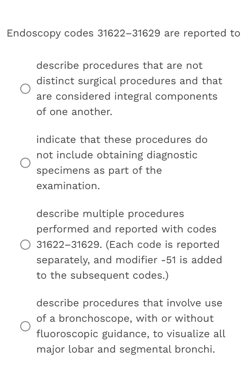Solved: Endoscopy codes 31622-31629 are reported to describe procedures ...