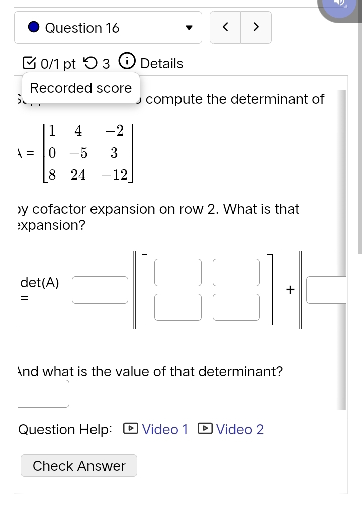 Solved: 0/1 pt > 3 ⓘ Details Recorded score compute the determinant of ...
