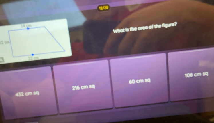 Solved: 12/20 What is the area of the figure? 108 cm sq 432 cm sq 216 ...