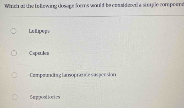 Solved: Which of the following dosage forms would be considered a ...