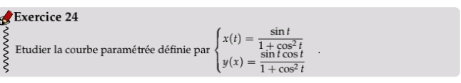Solved: Etudier la courbe paramétrée définie par beginarrayl x(t)= sin t/1+cos^2t y(x)= sin tcos ...
