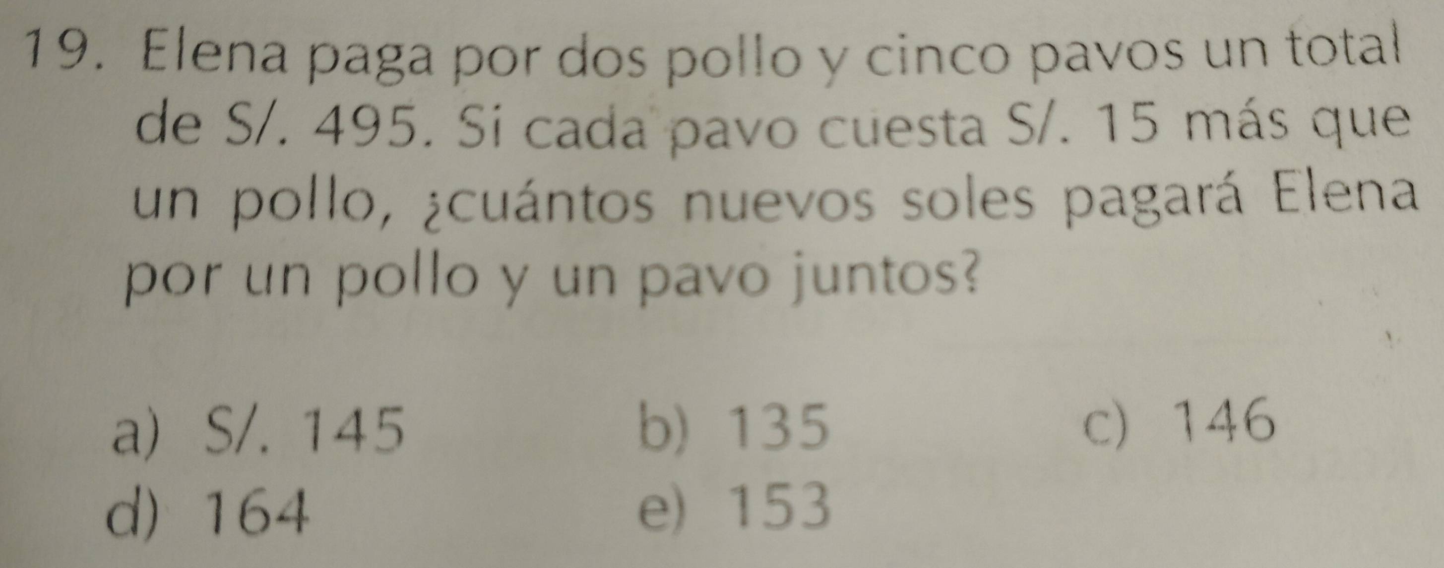 Resuelto:Elena paga por dos pollo y cinco pavos un total de S/. 495. Sí ...