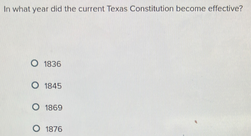 Solved: In what year did the current Texas Constitution become ...
