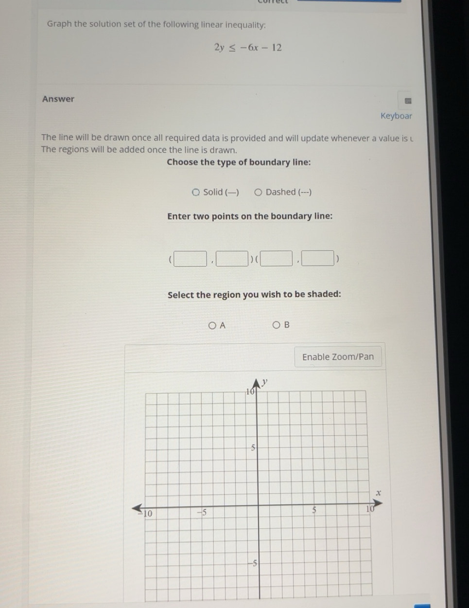 Solved: Graph the solution set of the following linear inequality: 2y≤ -6x-12 Answer Keyboar The ...