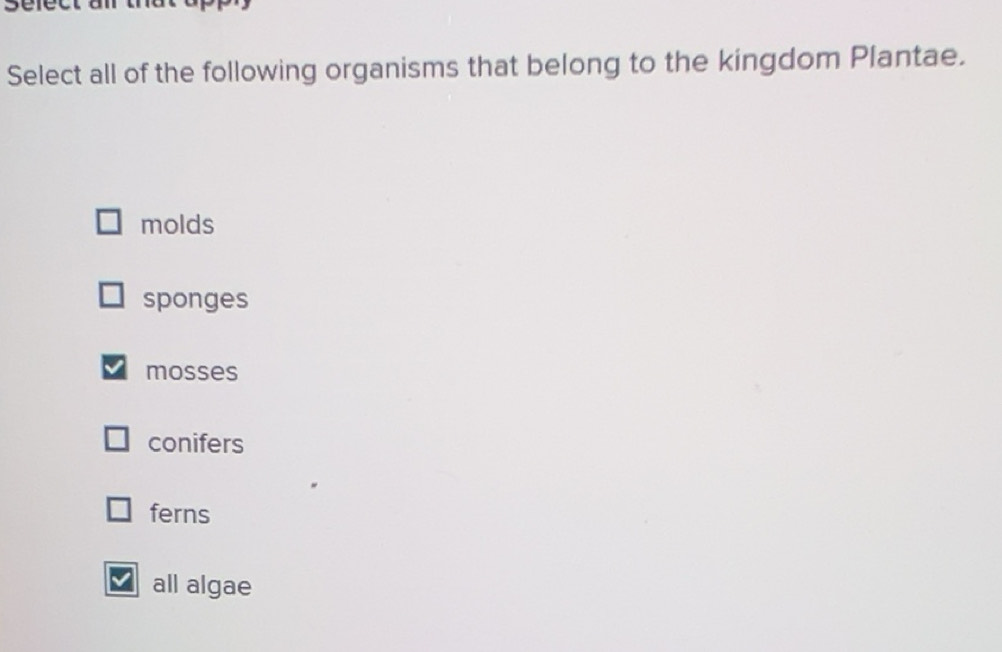 Solved: Select all of the following organisms that belong to the ...
