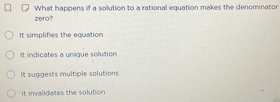 Solved: What happens if a solution to a rational equation makes the ...