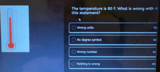 Solved: The temperature is 80 F. What is wrong with this statement ...