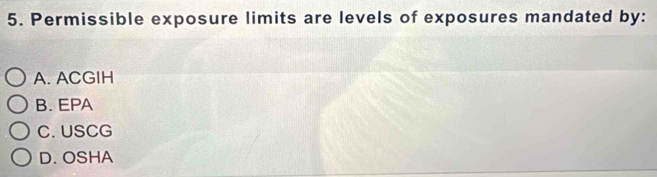 Solved: Permissible exposure limits are levels of exposures mandated by ...