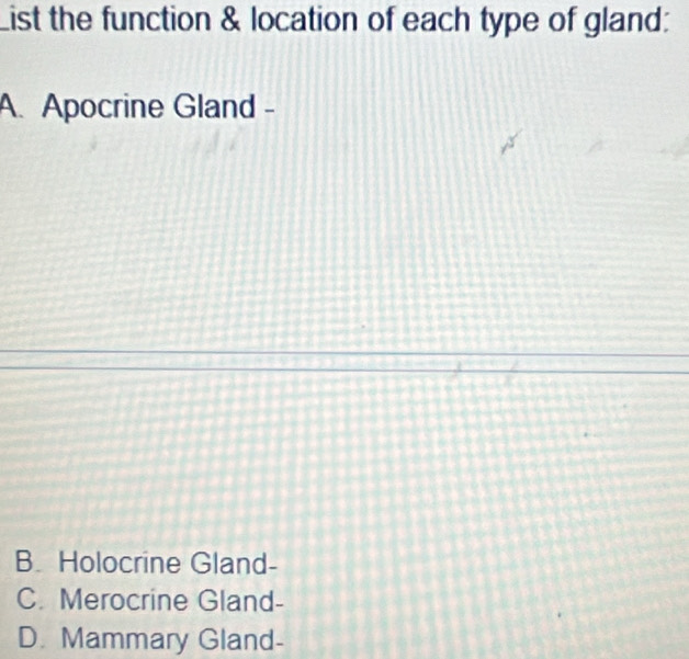 Solved: List the function & location of each type of gland: A. Apocrine ...