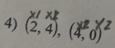 Solved: (2, 4), (4, 0) [Math]