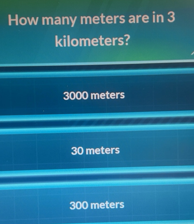 Solved: How many meters are in 3 kilometers? 3000 meters 30 meters 300 ...