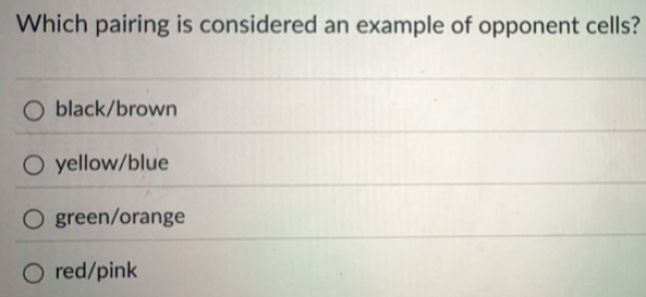 Solved: Which pairing is considered an example of opponent cells? black ...