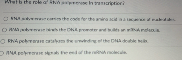 Solved: What is the role of RNA polymerase in transcription? RNA ...