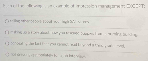 Solved: Each of the following is an example of impression management ...