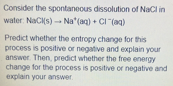 Solved: Consider the spontaneous dissolution of NaCl in water: NaCl(s ...
