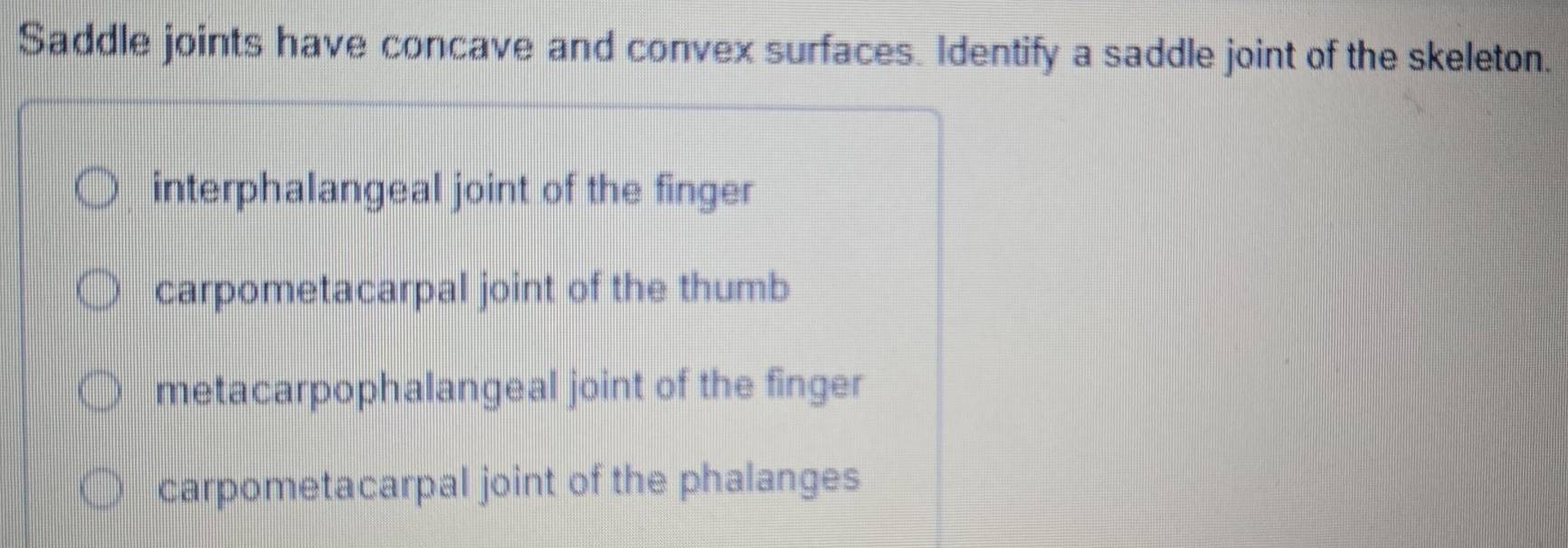 Solved: Saddle joints have concave and convex surfaces. Identify a ...