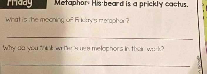 Solved: Fraay Metaphor: His beard is a prickly cactus. What is the ...