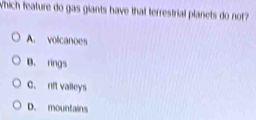 Solved: Which feature do gas giants have that terrestrial planets do ...