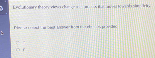 Solved: Evolutionary theory views change as a process that moves ...