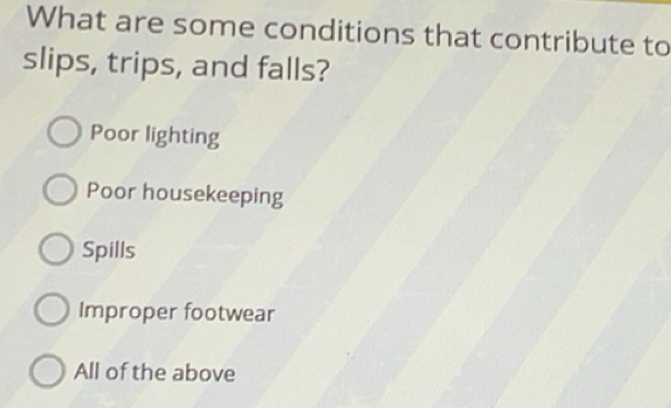 Solved: What are some conditions that contribute to slips, trips, and ...
