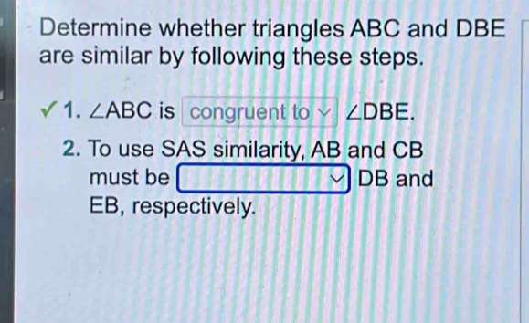 Determine whether triangles ABC and DBE are similar by following these ...