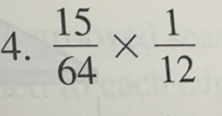 Solved: 15/64 * 1/12 [Math]