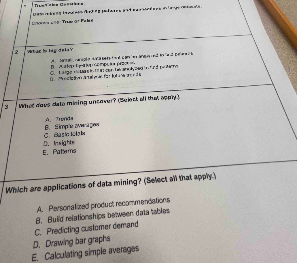 Solved: True/False Questions: Data mining involves finding patterns and ...