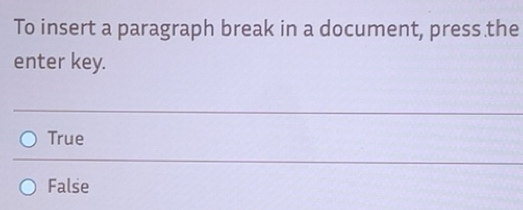 Solved: To insert a paragraph break in a document, press the enter key ...