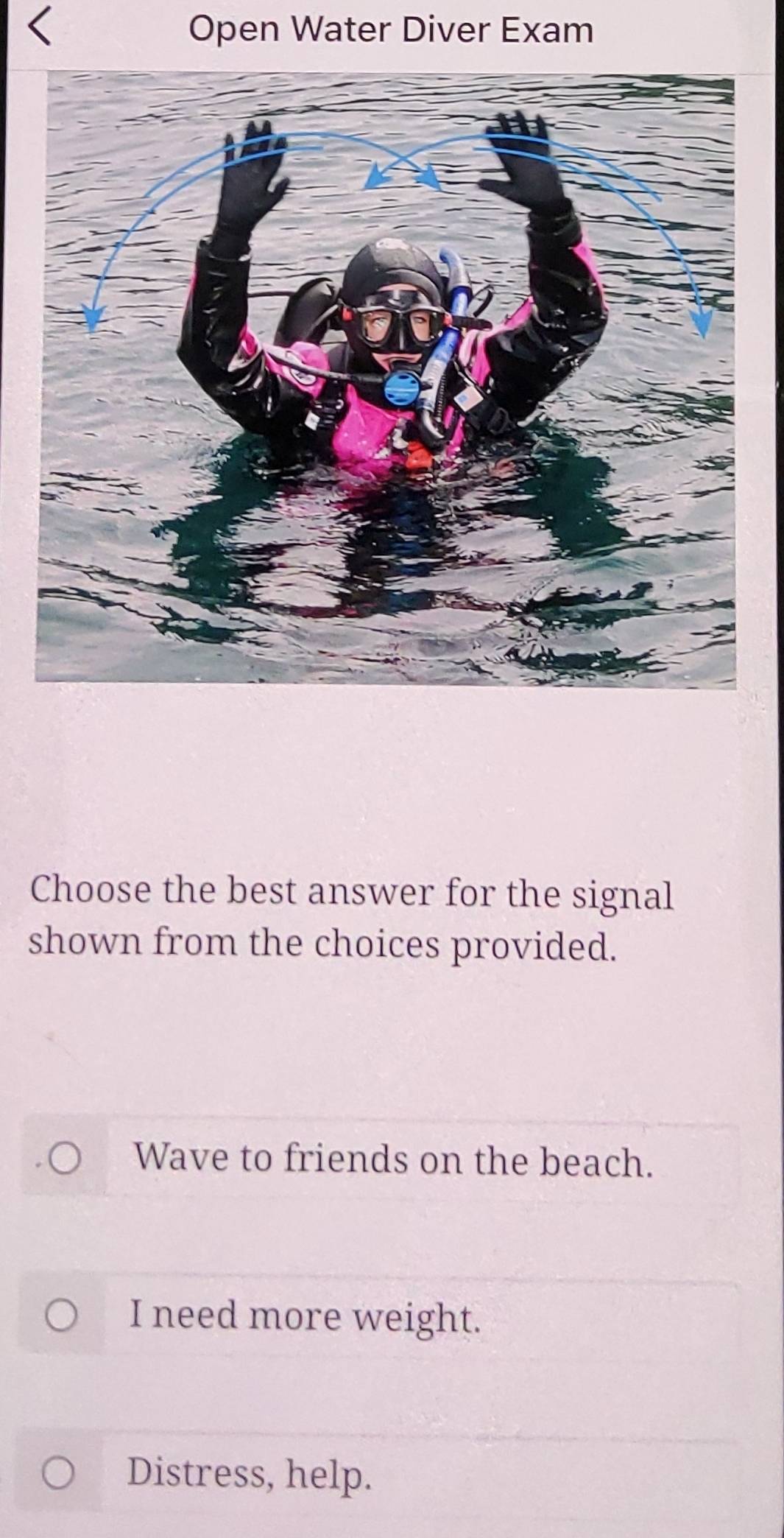 Solved: Open Water Diver Exam Choose the best answer for the signal ...