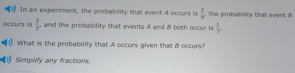 Solved: In an experiment, the probability that event A occurs is 3/8 ...