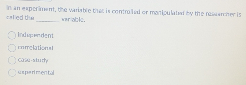 Solved: In an experiment, the variable that is controlled or ...